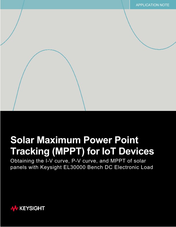 Solar Maximum Power Point Tracking (MPPT) for IoT Devices PDF Asset Page | Keysight